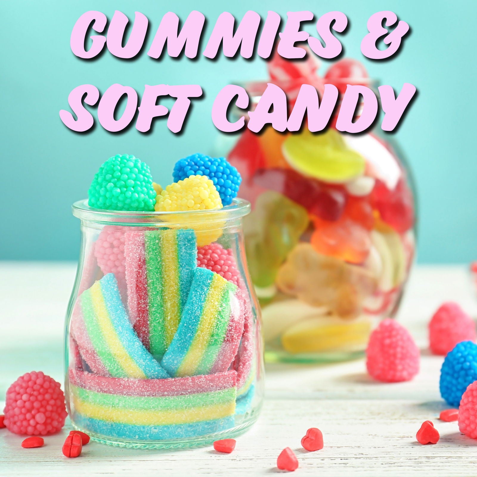 Gummies and Soft Candy Collection - Delicious Treats for Everyone ...